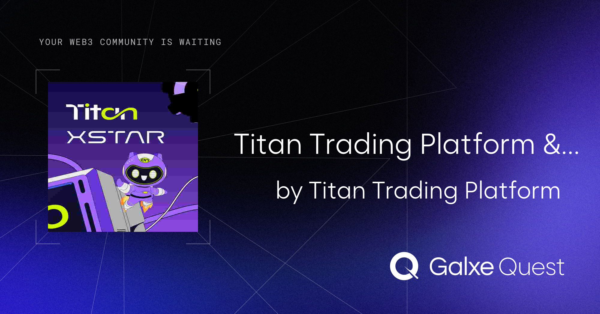 Titan Trading Platform & XSTAR by Titan Trading Platform | Galxe Quest