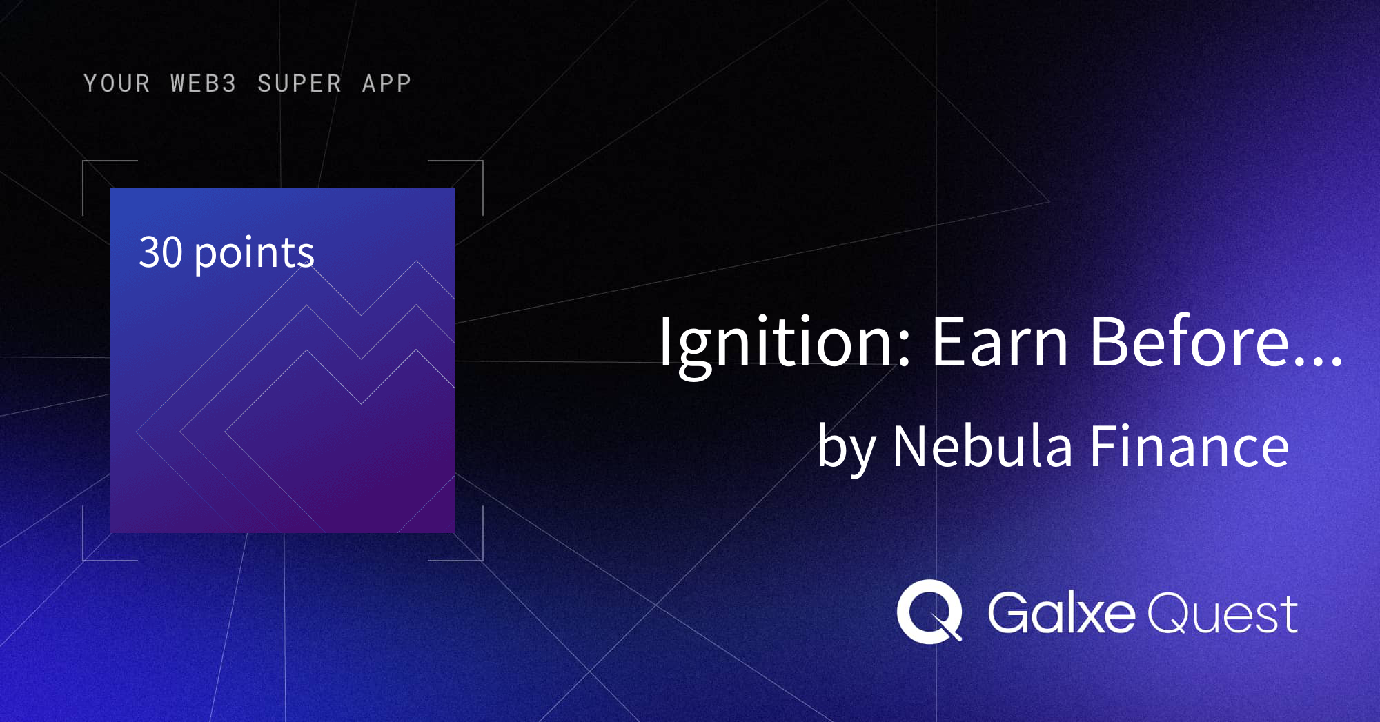 Ignition: Earn Before Lift-off by Nebula Finance | Galxe Quest