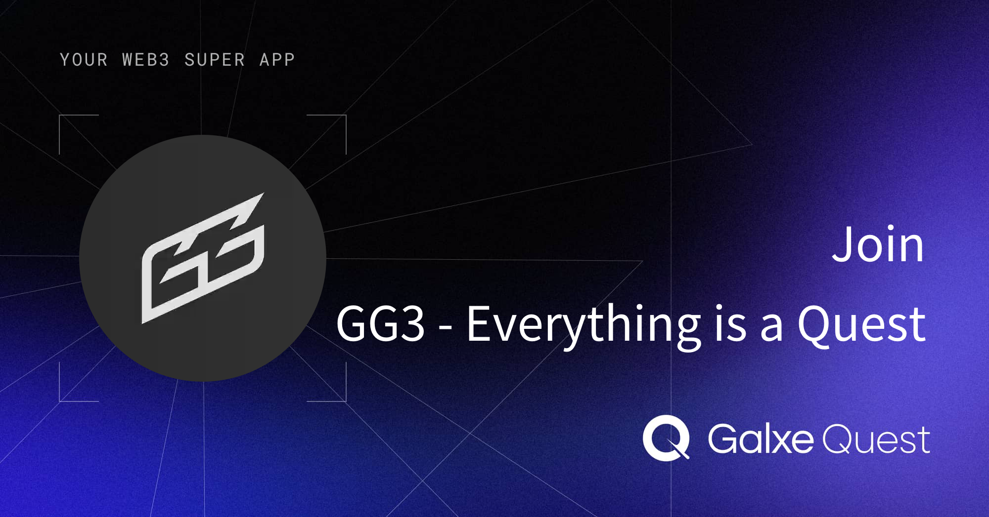 Join GG3 - Everything is a Quest on Galxe Quest