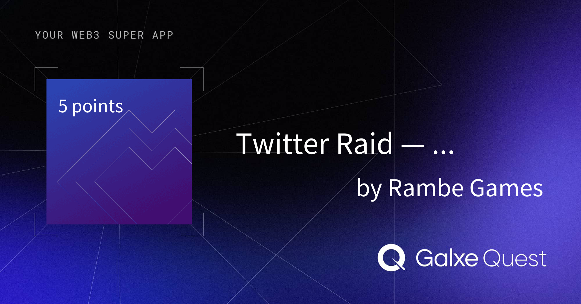 Twitter Raid — 𝙀𝘼𝙎𝙔 +1,000 𝙥𝙤𝙞𝙣𝙩𝙨! by Rambe Games | Galxe Quest