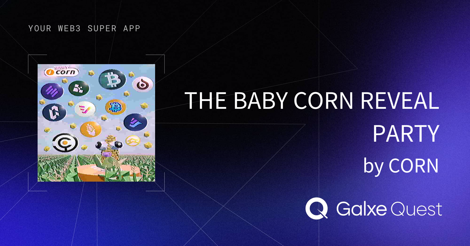 THE BABY CORN REVEAL PARTY by CORN | Galxe Quest