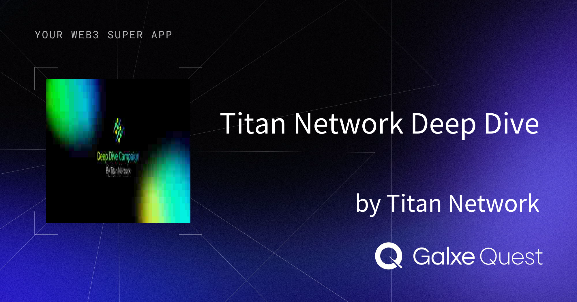 Titan Network Deep Dive by Titan Network | Galxe Quest