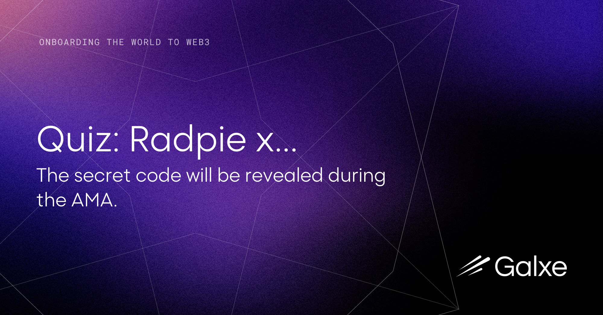 Quiz: Radpie x Radiant AMA secret code Credential | Galxe