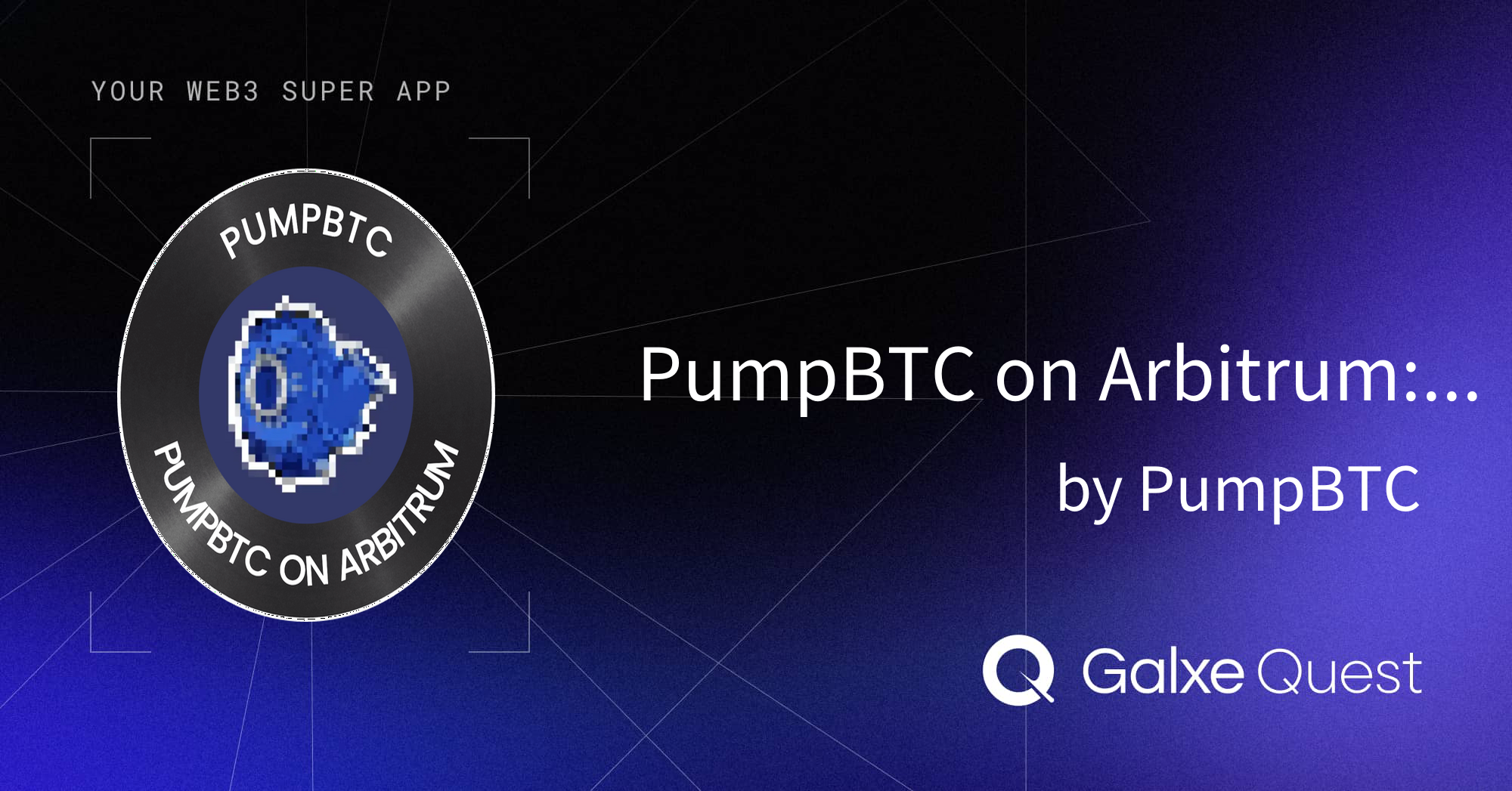 PumpBTC on Arbitrum: Pump the Event Social on X by PumpBTC | Galxe Quest