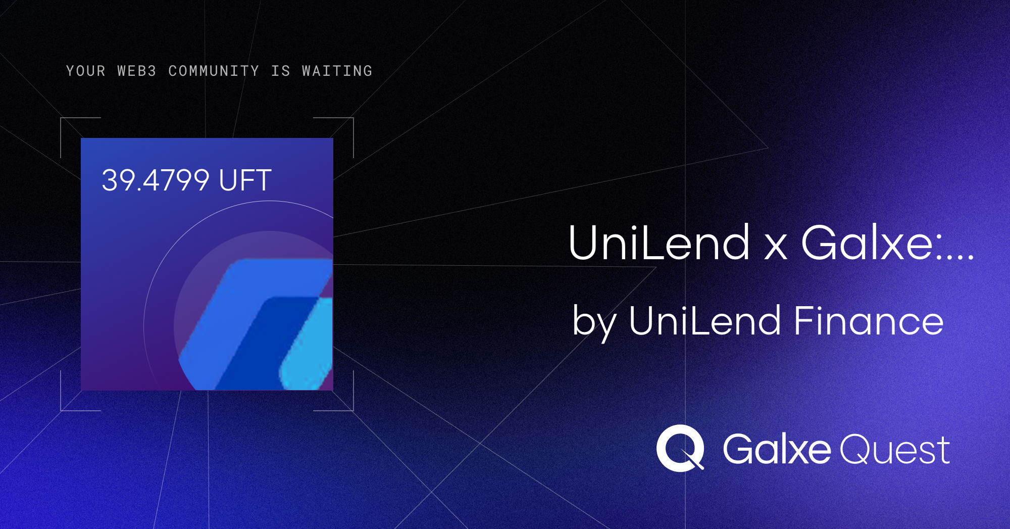 UniLend x Galxe: Supercharge Your Quest | Win $100 in $UFT 🛸 by UniLend Finance | Galxe Quest