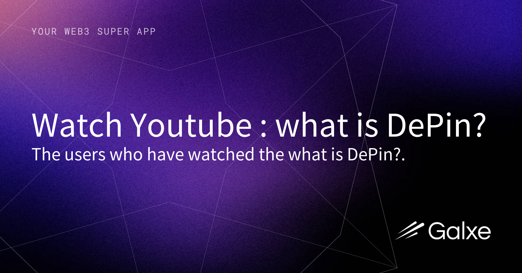 Watch Youtube : what is DePin? Credential | Galxe