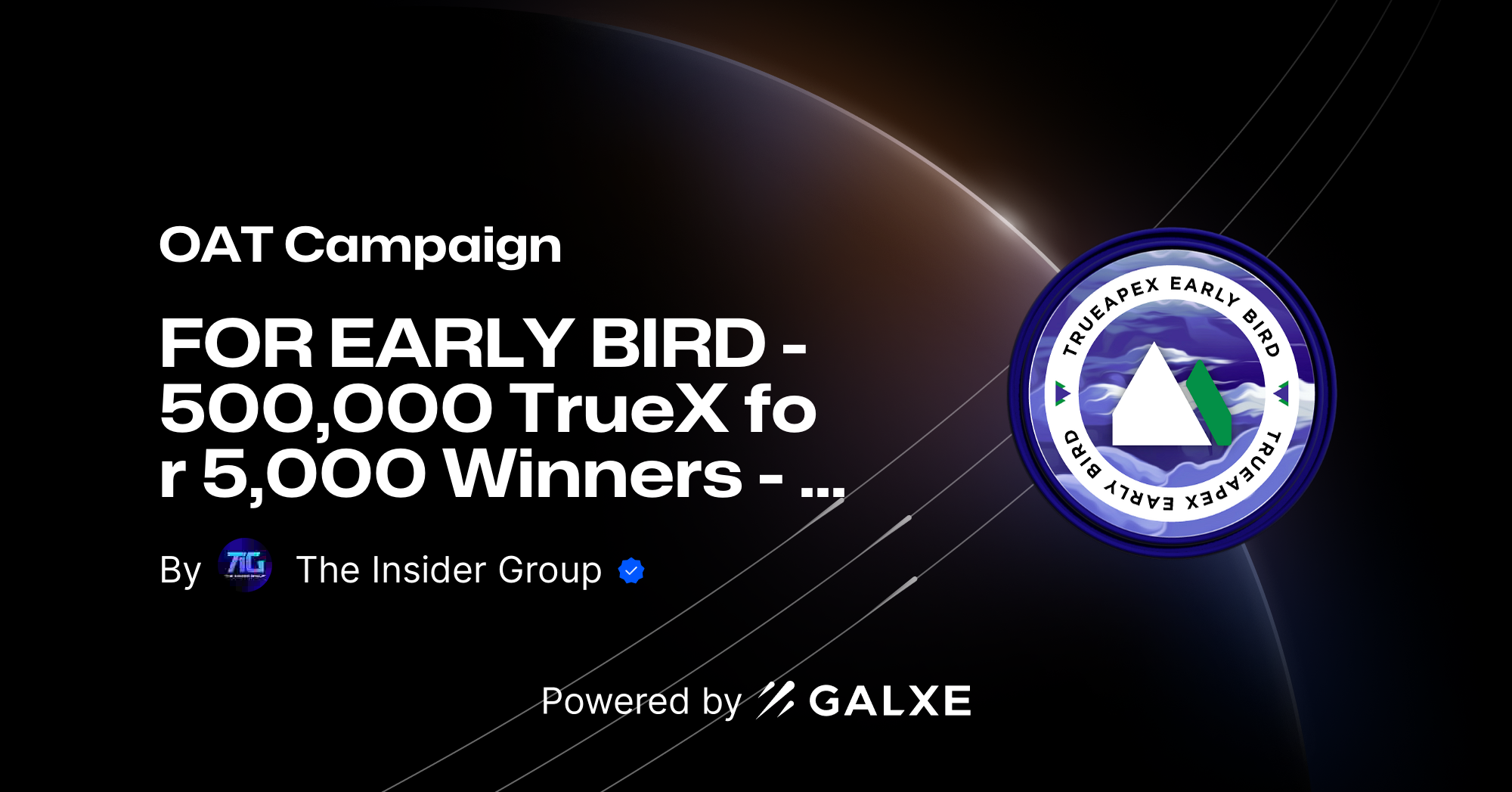 FOR EARLY BIRD - 500,000 TrueX for 5,000 Winners - FCFS by The Insider Group | Galxe Quest