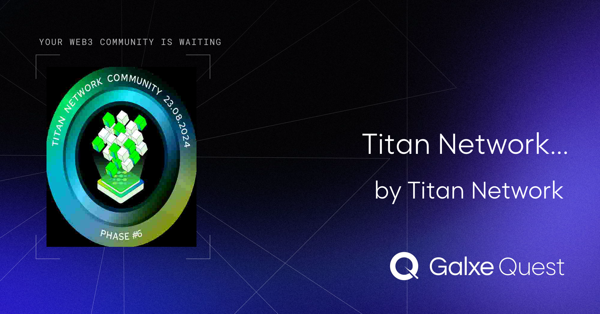 🟢 Titan Network Community Space #6 by Titan Network | Galxe Quest