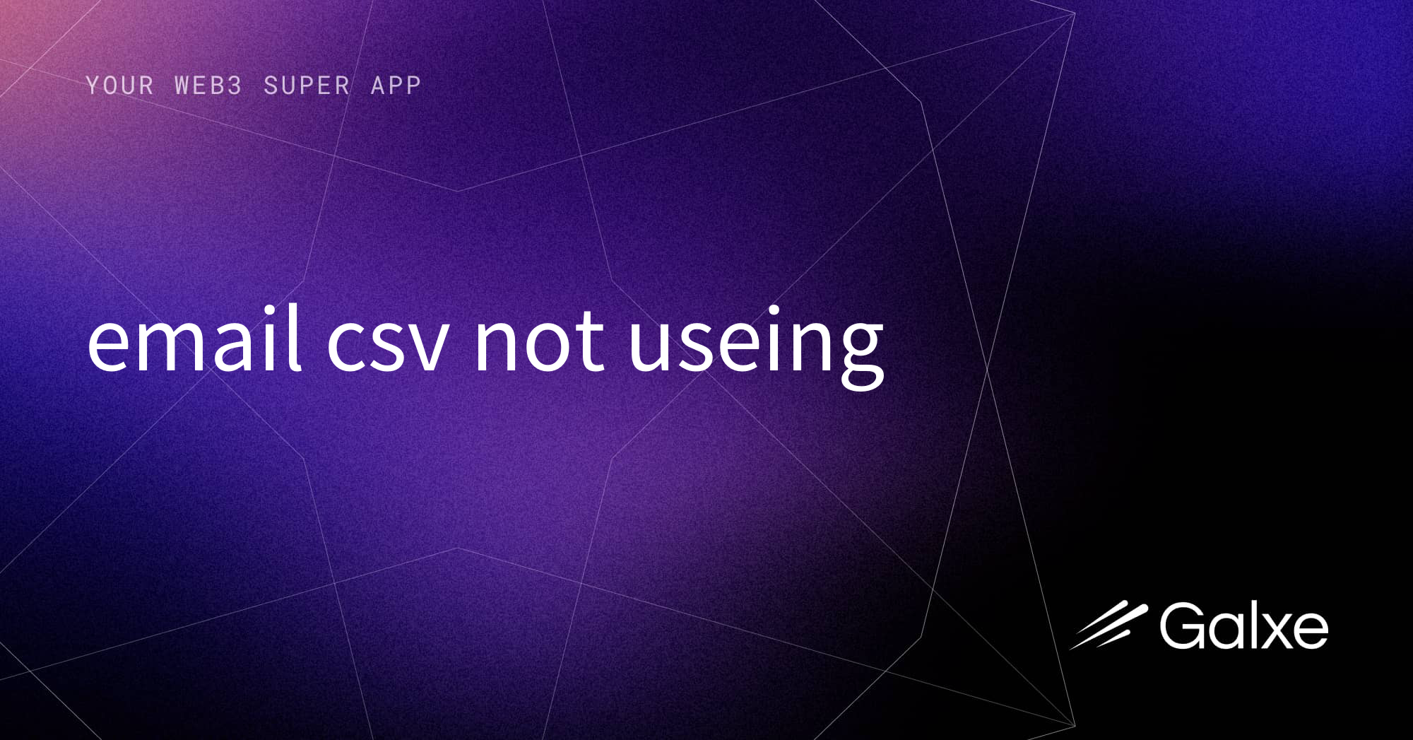 email csv not useing Credential | Galxe