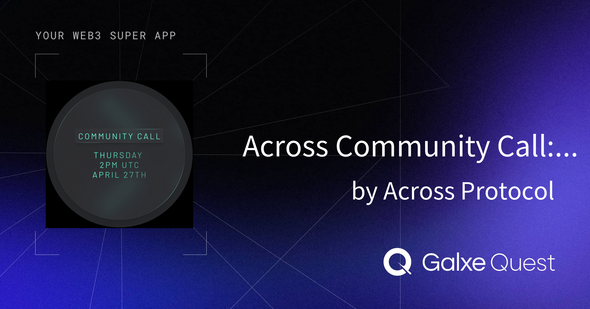 Across Community Call: April 27 by Across Protocol | Galxe Quest