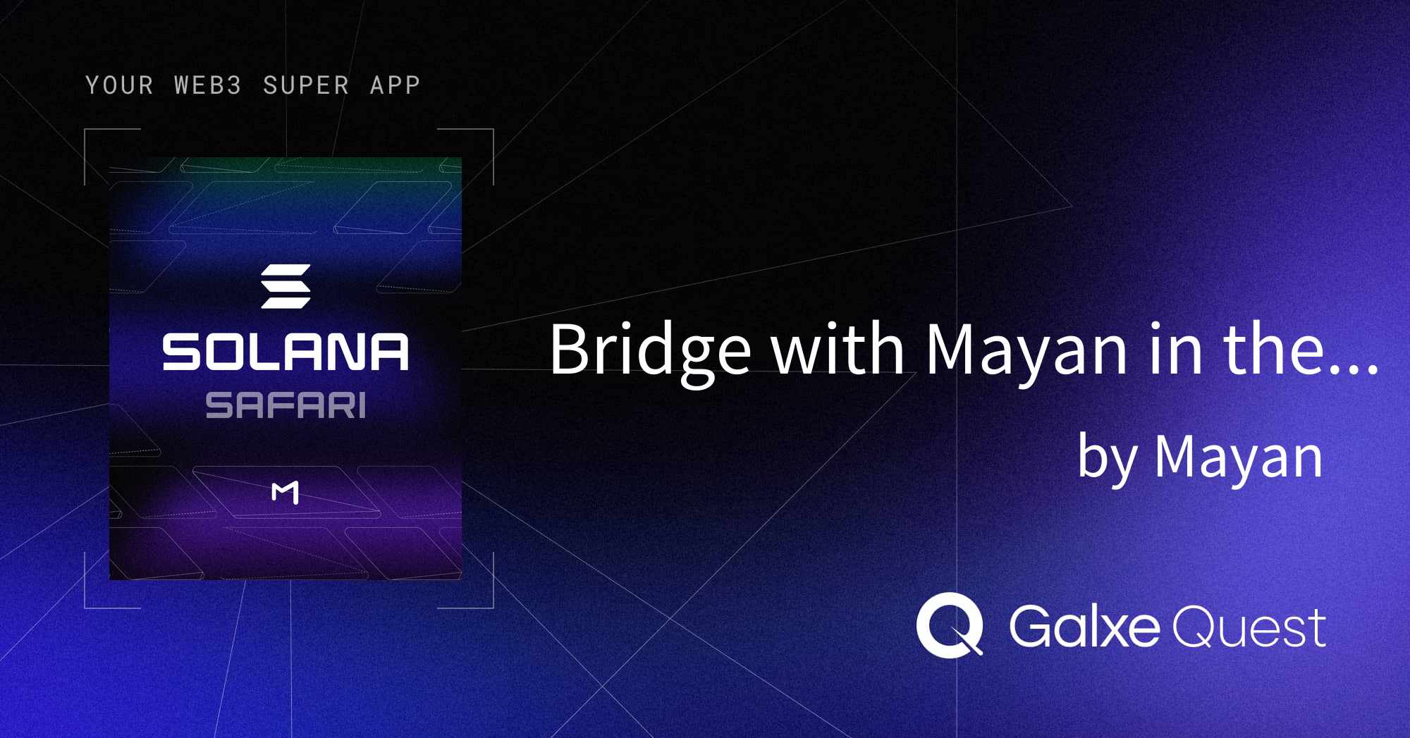 Bridge with Mayan in the Solana Safari by Mayan | Galxe Quest