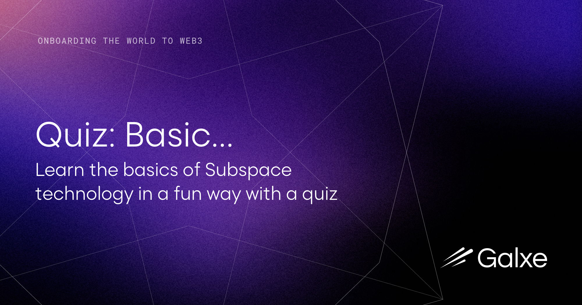 Quiz: Basic knowledge about Subspace network technology Credential | Galxe