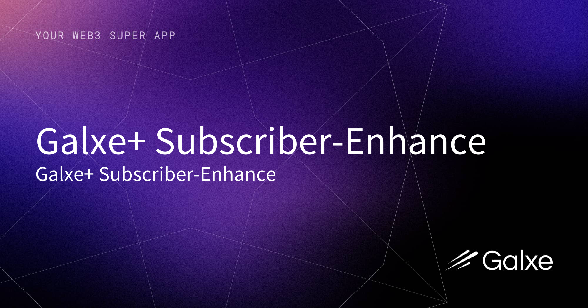 Galxe+ Subscriber-Enhance Credential | Galxe