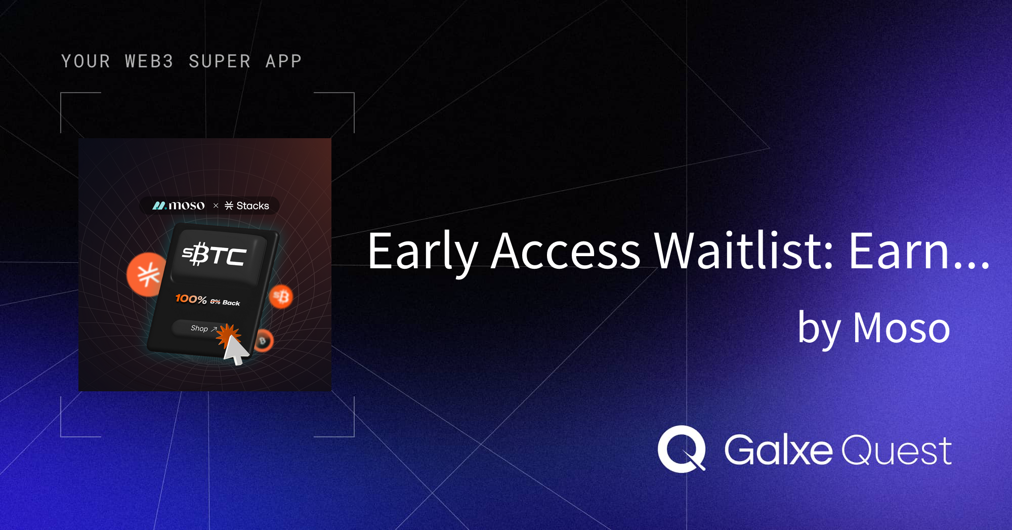 Early Access Waitlist: Earn 100% Back in sBTC! by Moso | Galxe Quest