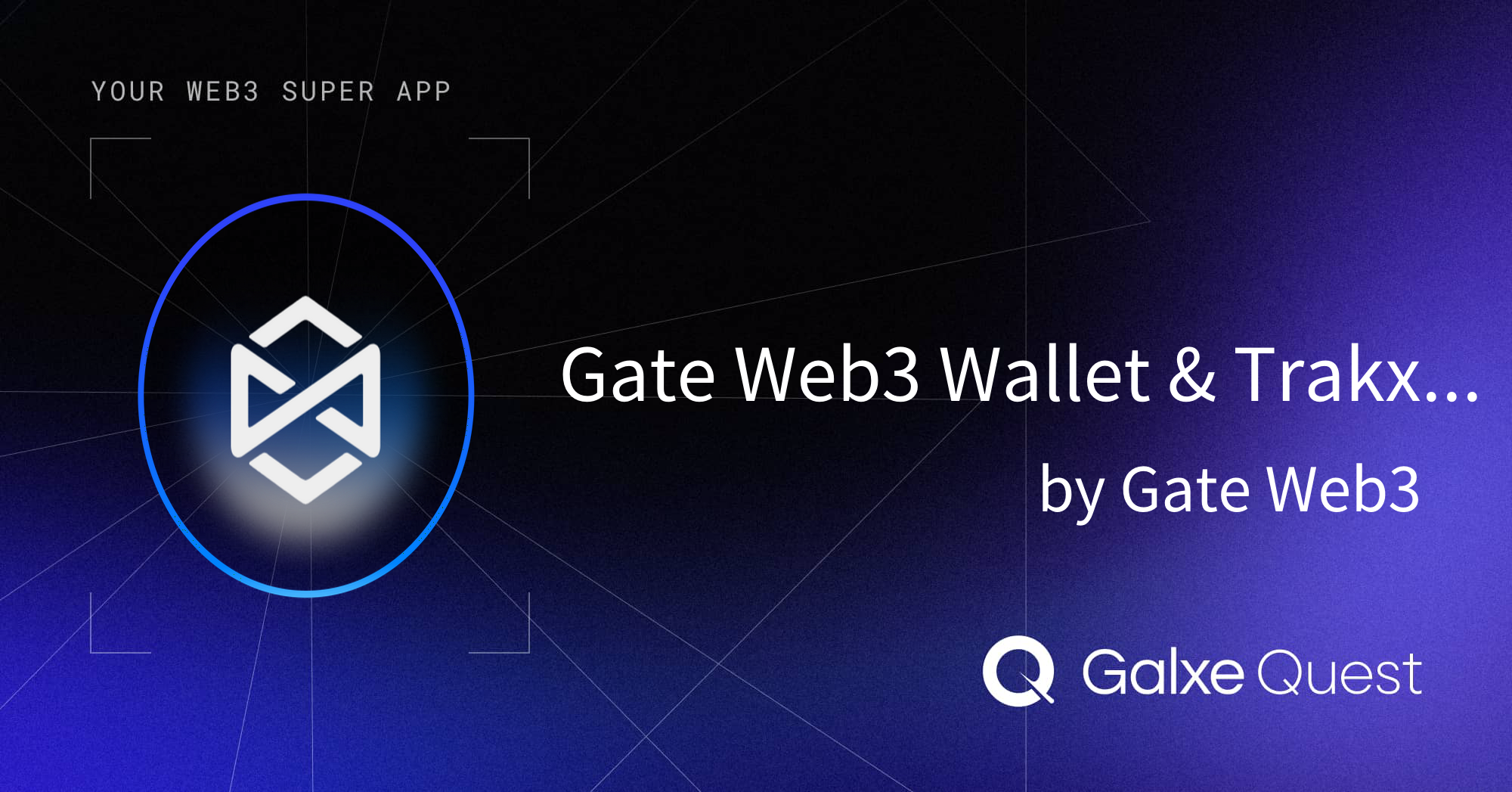 Gate Web3 Wallet & Trakx Play2Share $1,000 TRKX by Gate Web3 | Galxe Quest