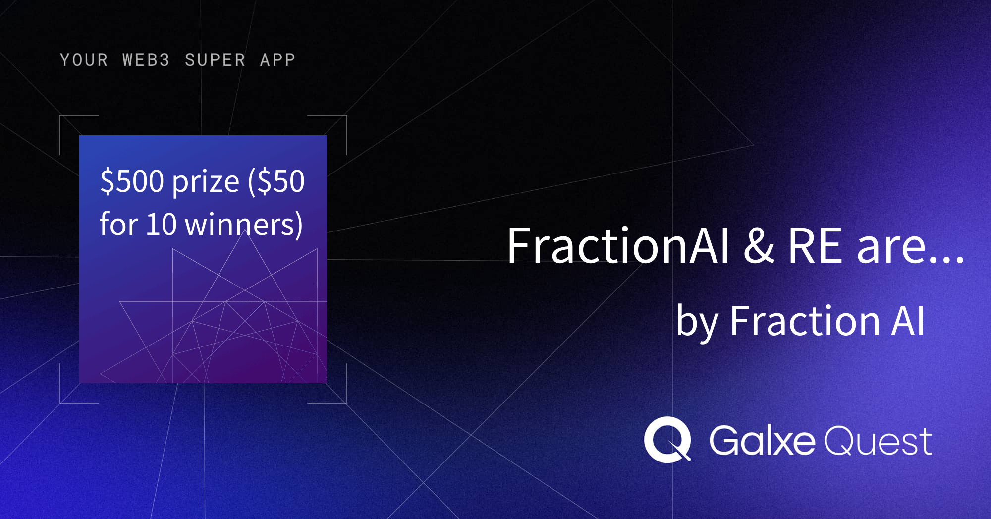 FractionAI & RE are teaming up for an epic Galxe quest! 💰 $500 prize pool by Fraction AI | Galxe ...