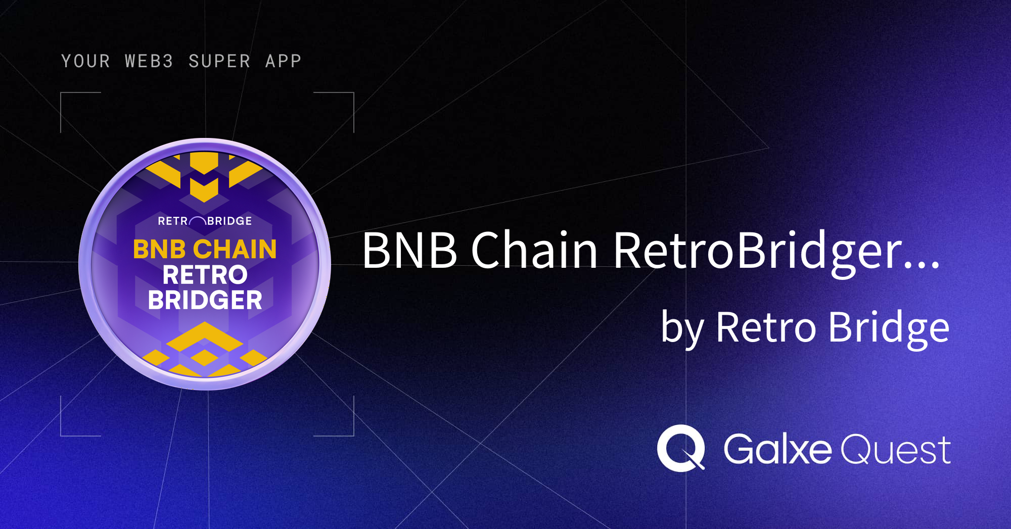 🟡 BNB Chain RetroBridger | Exclusive OAT by Retro Bridge | Galxe Quest
