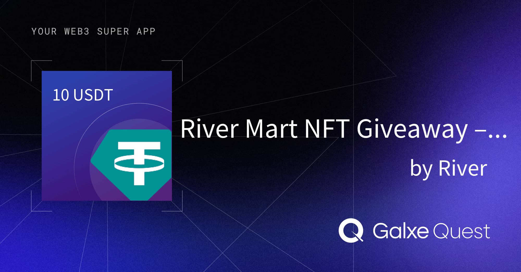 River Mart NFT Giveaway – 1,000 USDT by River | Galxe Quest