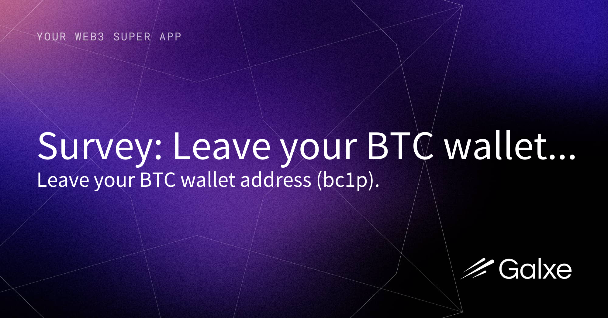 Survey: Leave your BTC wallet address (bc1p). Credential | Galxe