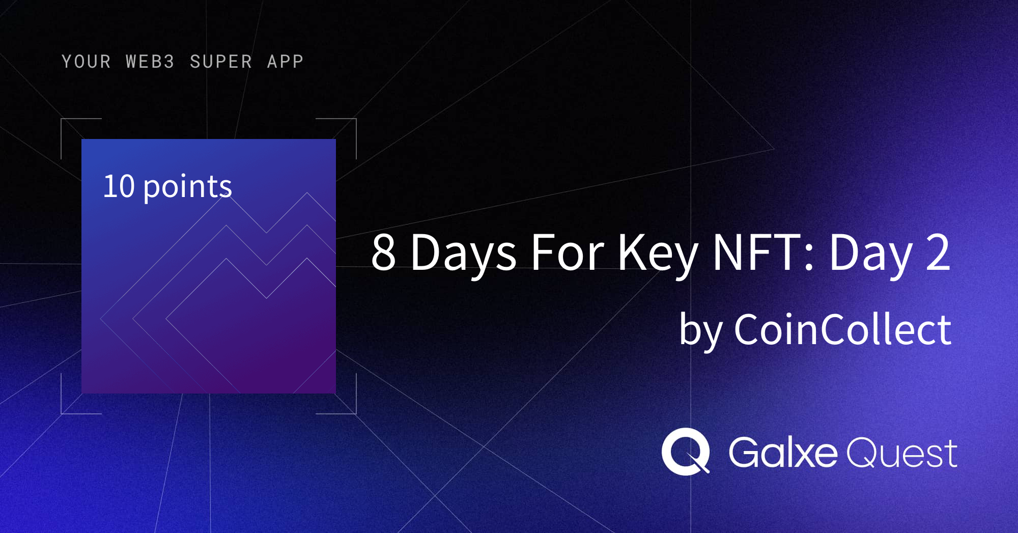 8 Days For Key NFT: Day 2 by CoinCollect | Galxe Quest