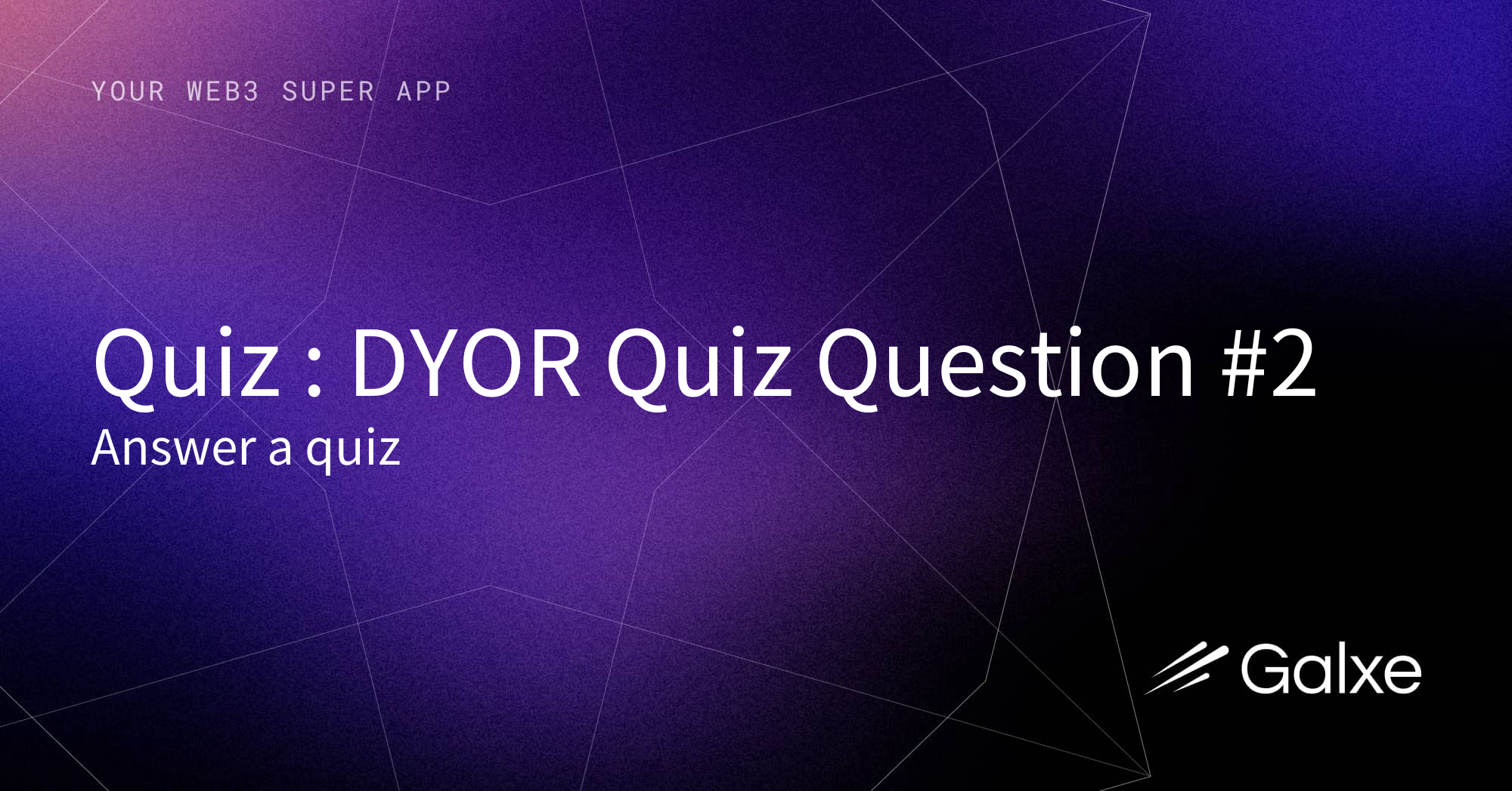 Quiz : DYOR Quiz Question #2 Credential | Galxe
