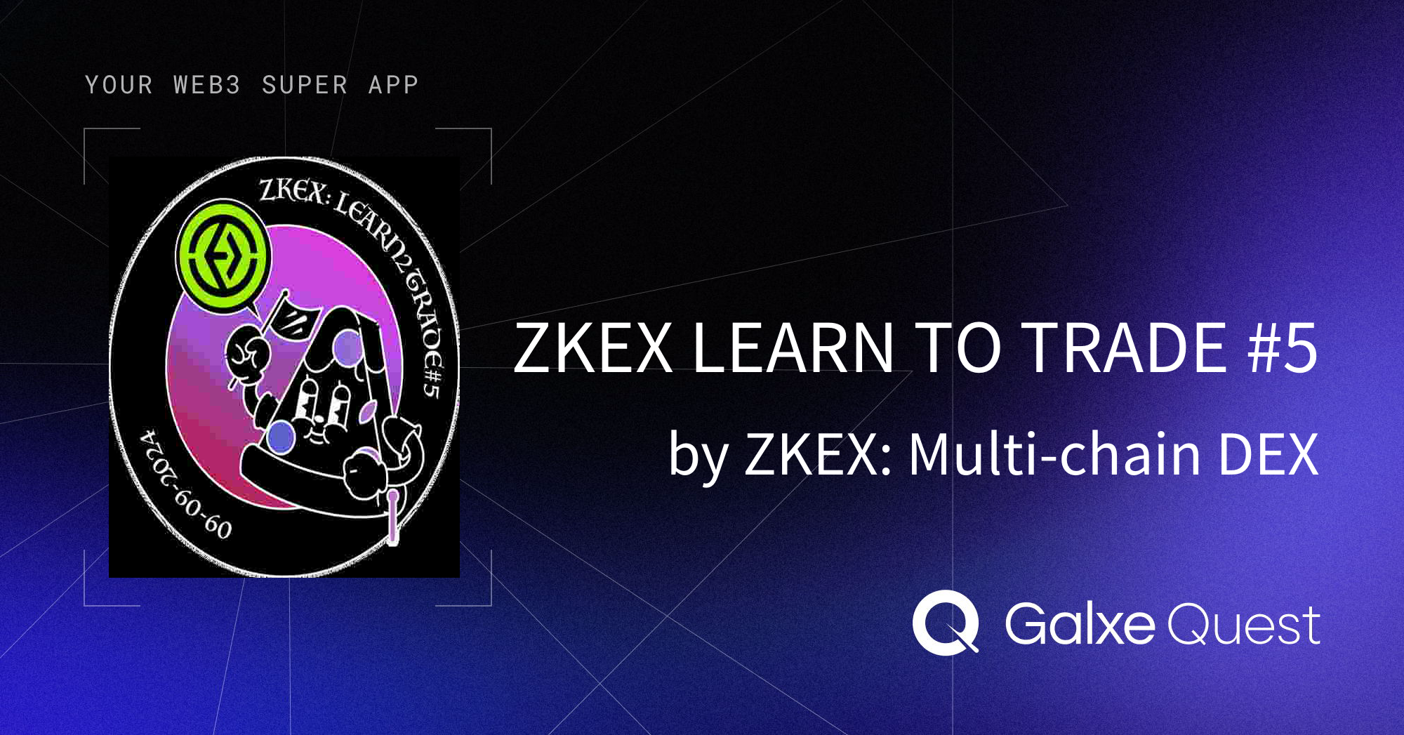 ZKEX LEARN TO TRADE #5 by ZKEX: Multi-chain DEX | Galxe Quest