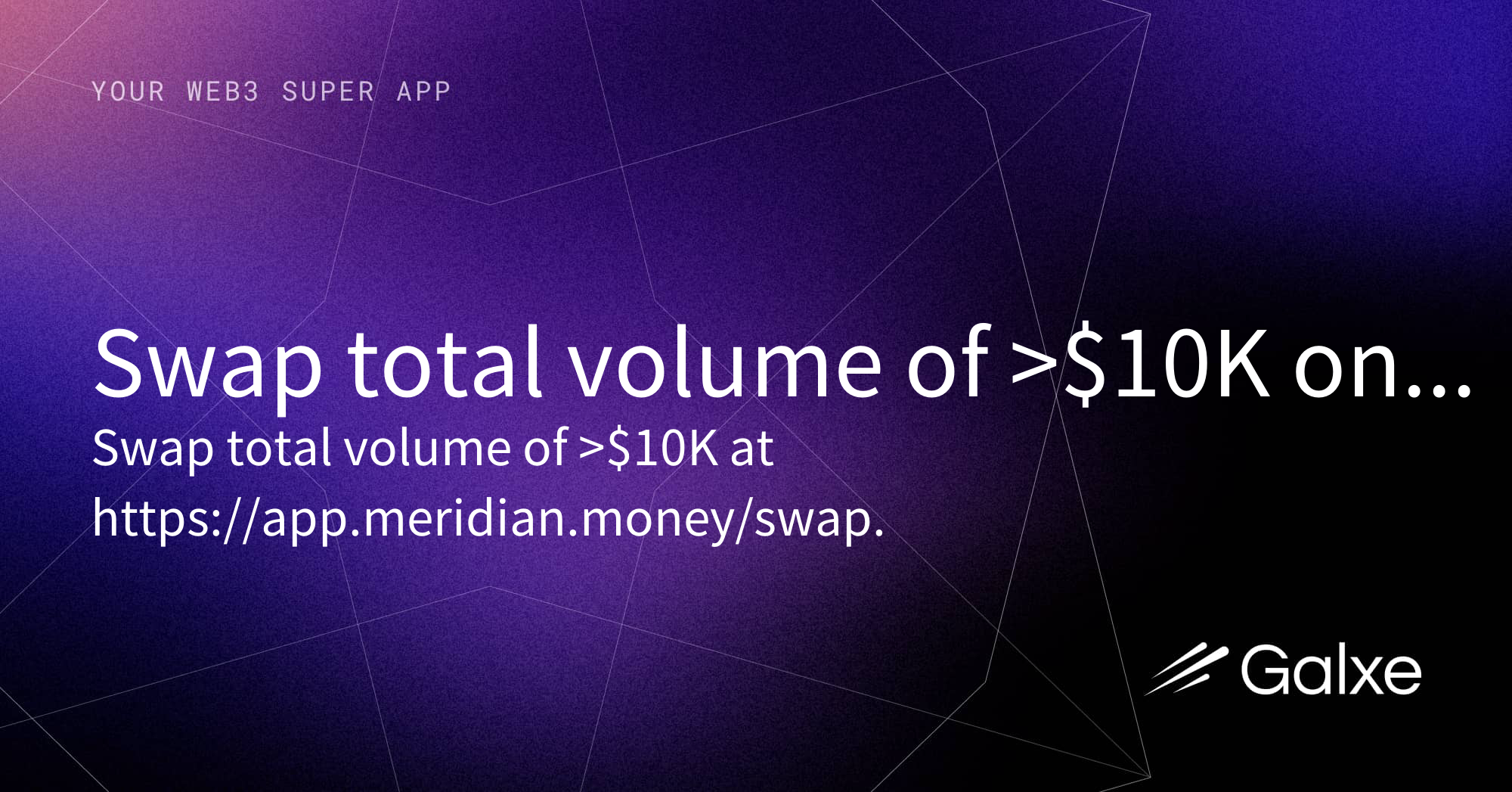 Swap total volume of >$10K on Meridian Credential | Galxe
