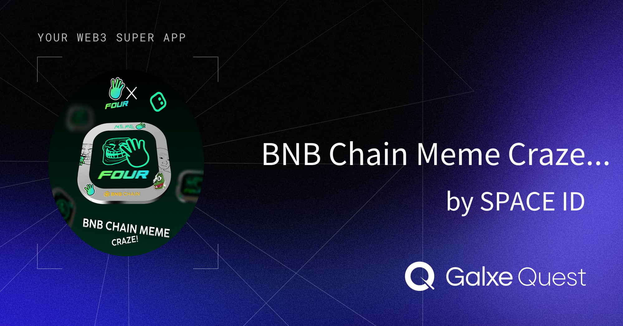 BNB Chain Meme Craze with SPACE ID and Four.meme by SPACE ID | Galxe Quest
