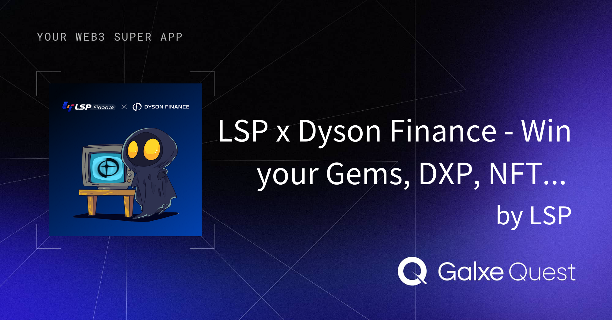 LSP x Dyson Finance - Win your Gems💎, DXP, NFT Whitelist and OG rights! by LSP | Galxe Quest