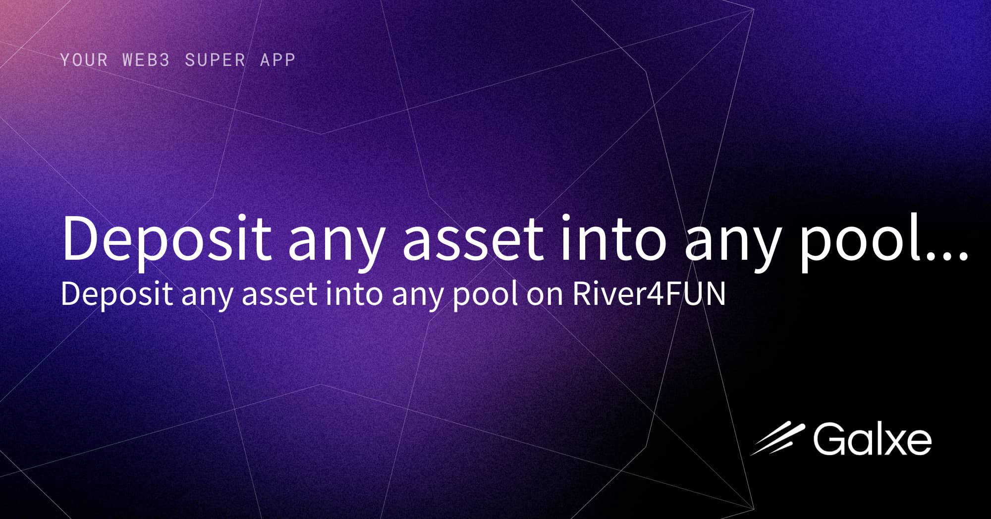 Deposit any asset into any pool on River4FUN Credential | Galxe