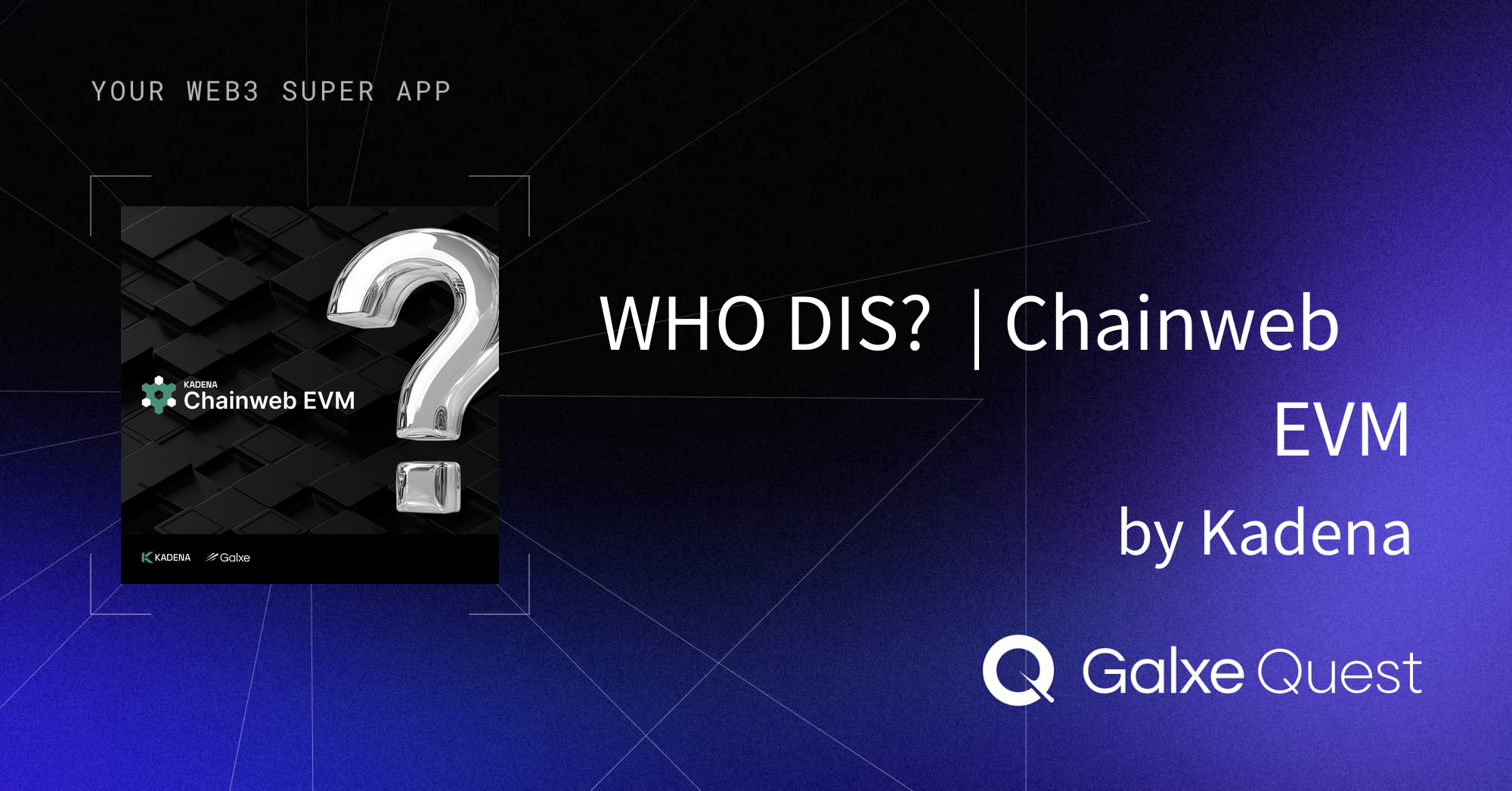 WHO DIS? 👀 | Chainweb EVM by Kadena | Galxe Quest
