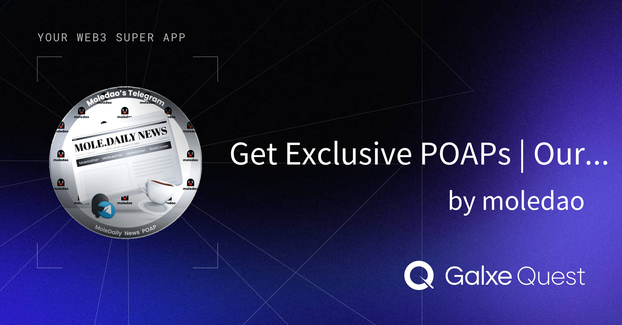 Get Exclusive POAPs | Our MoleDaily News is now live by moledao | Galxe Quest
