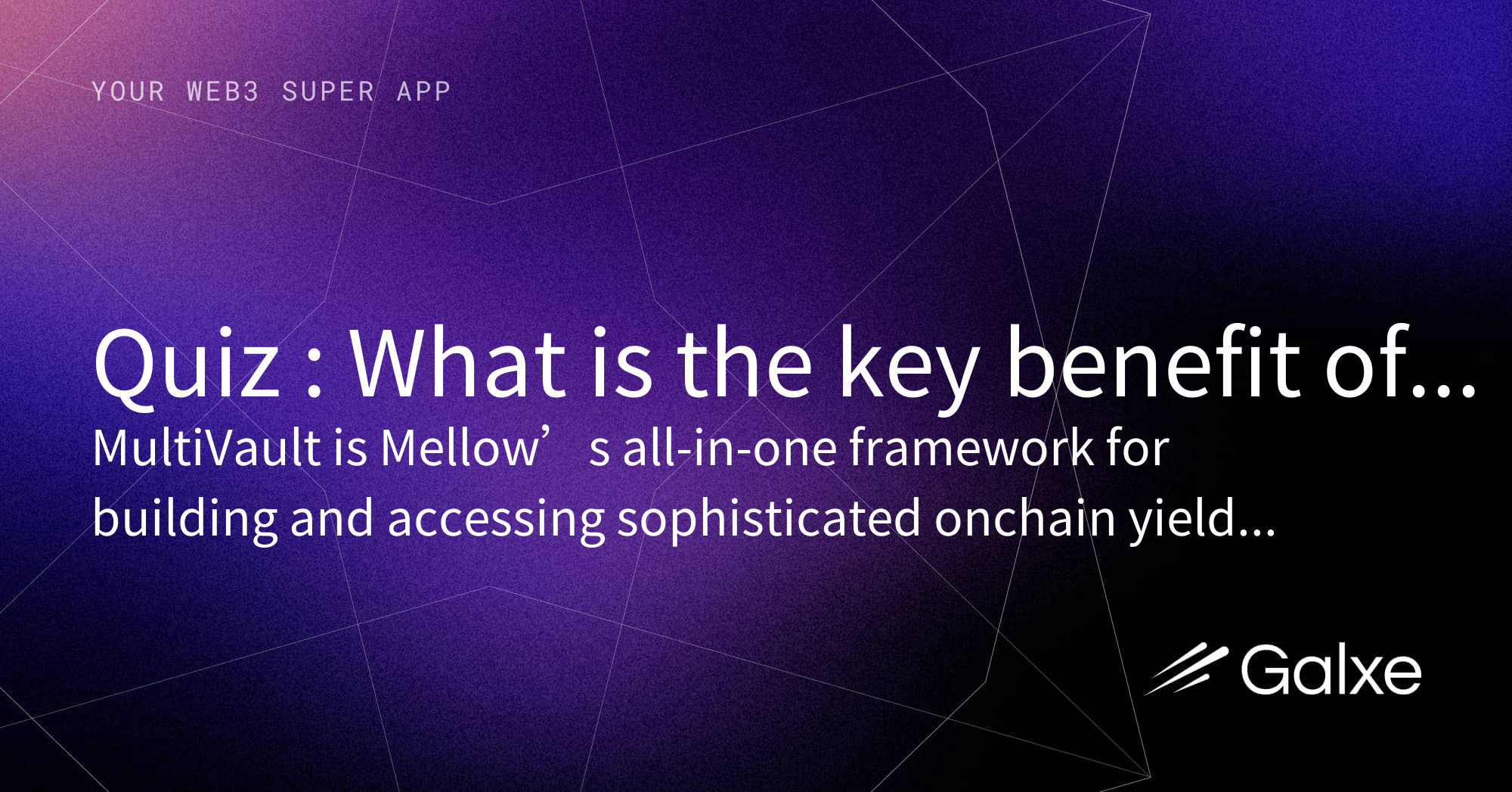 Quiz : What is the key benefit of using Mellow MultiVaults? Credential | Galxe