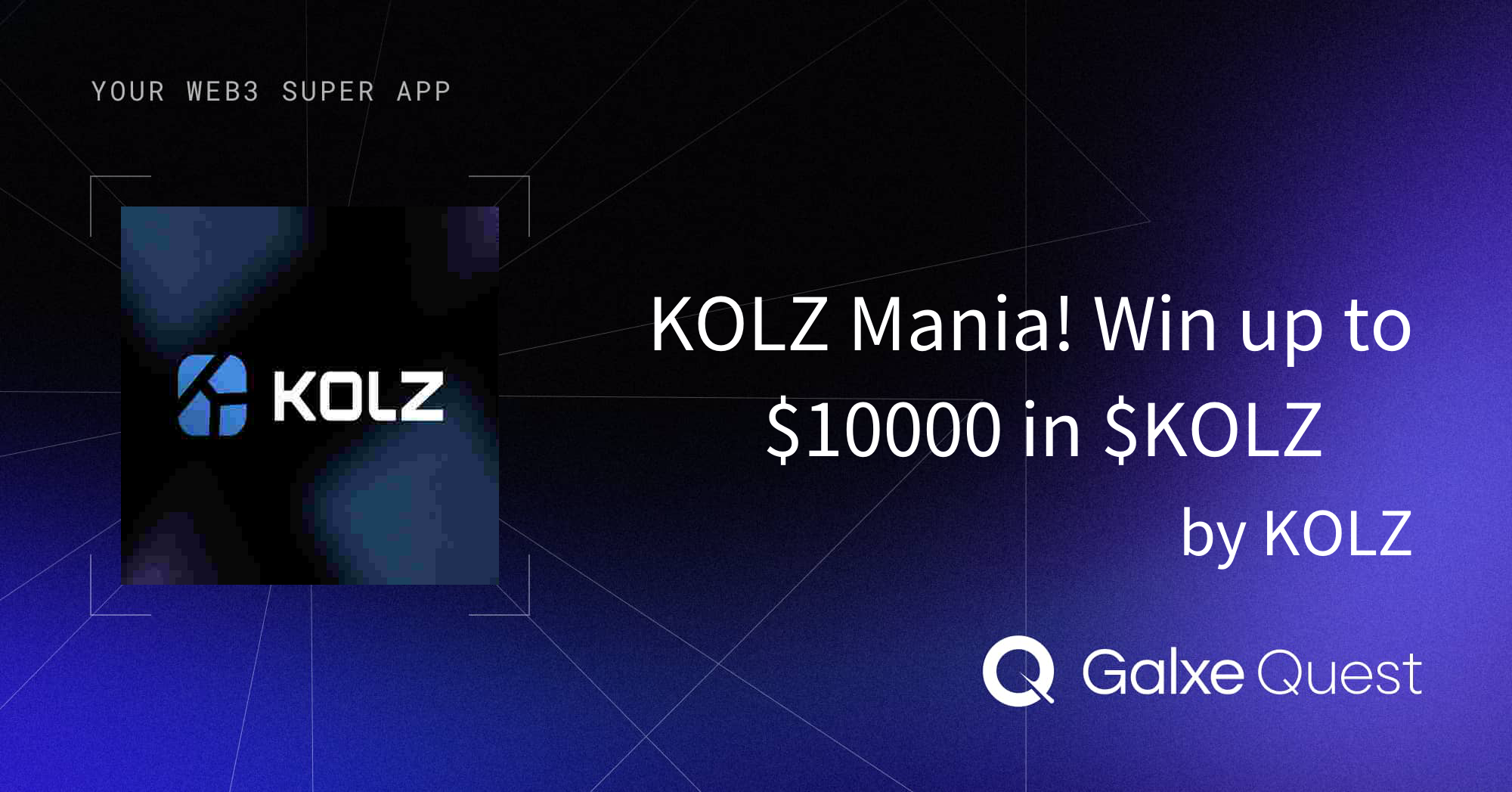 KOLZ Mania! Win up to $10000 in $KOLZ 💸 by KOLZ | Galxe Quest