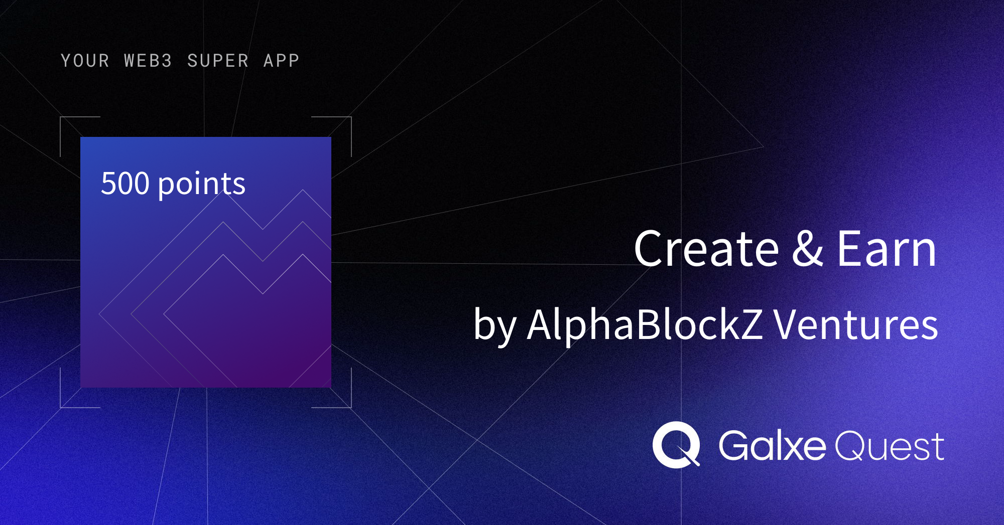 Create & Earn by AlphaBlockZ Ventures | Galxe Quest