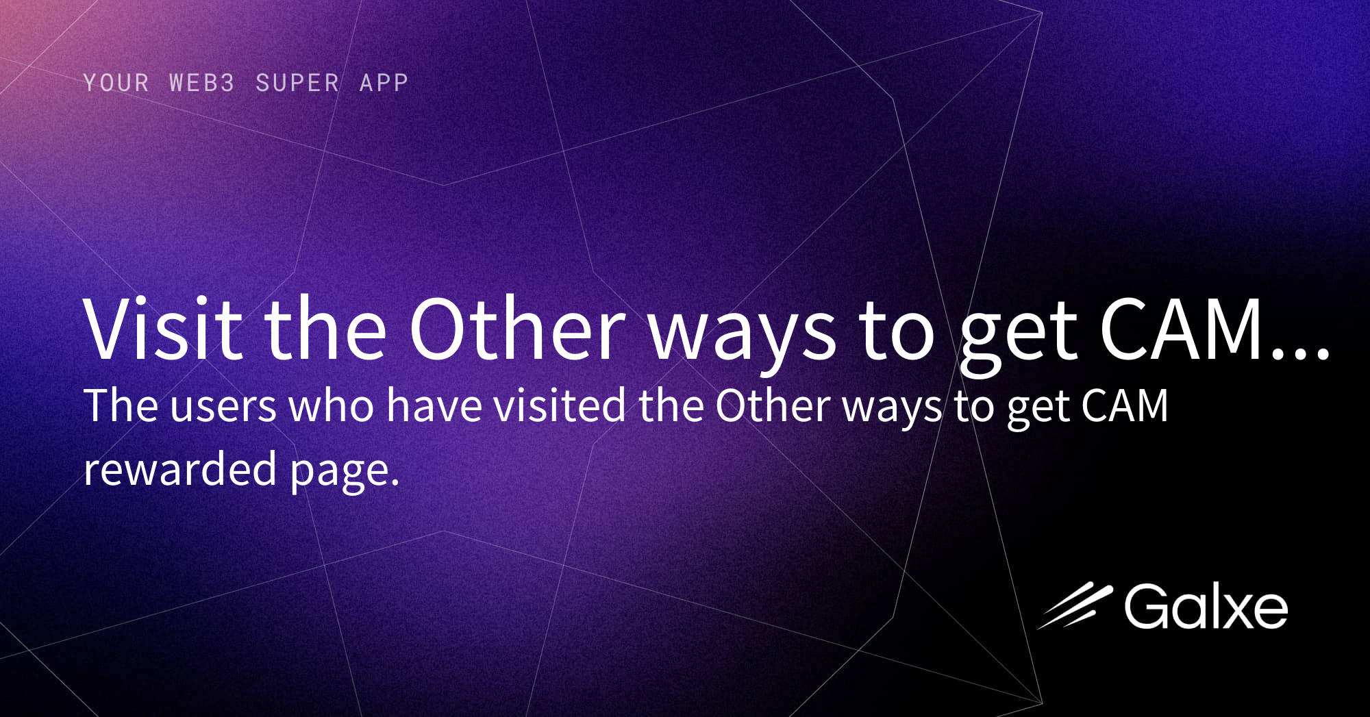 Visit the Other ways to get CAM rewarded Credential | Galxe