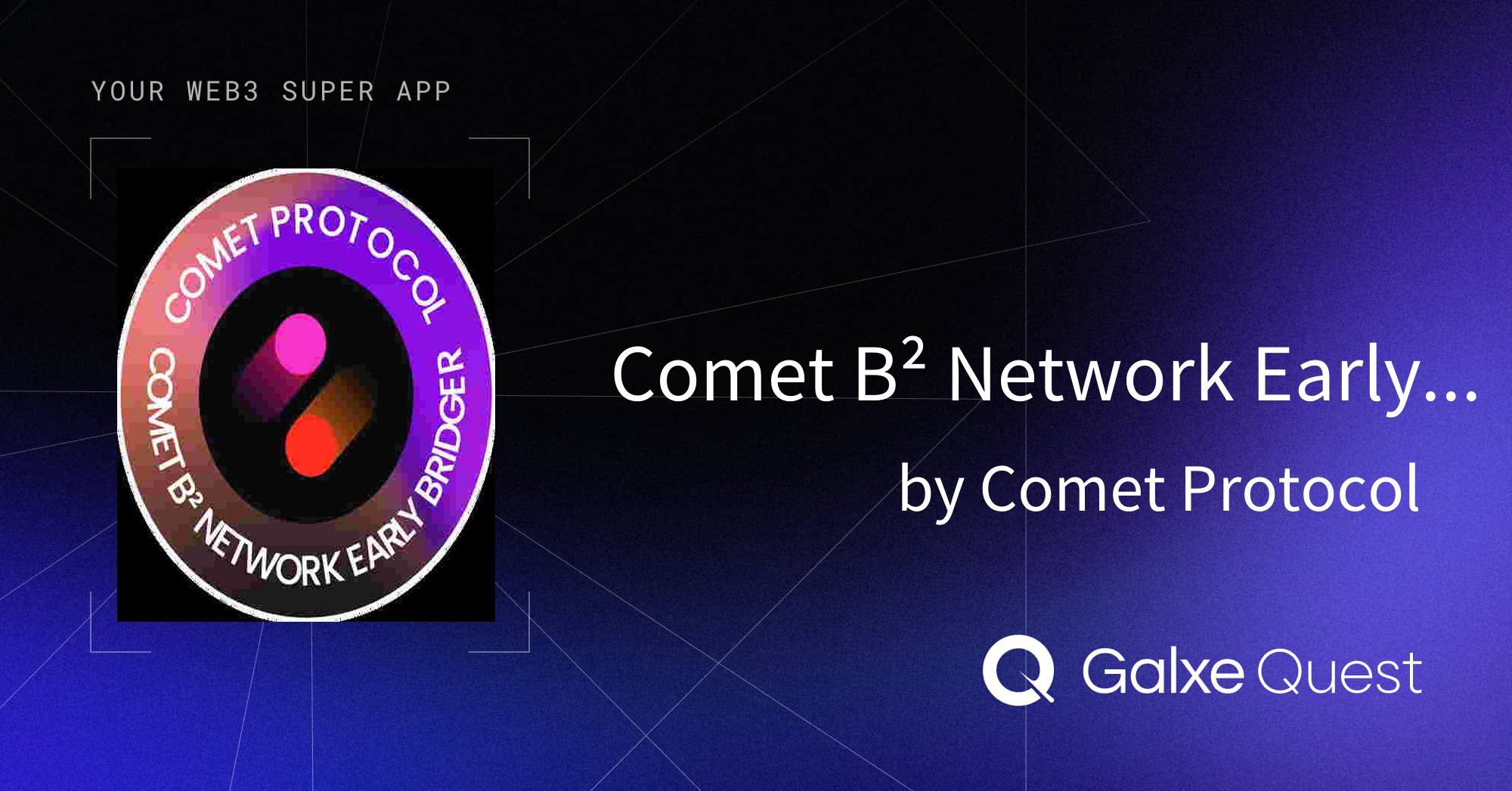 Comet B² Network Early Bridger by Comet Protocol | Galxe Quest