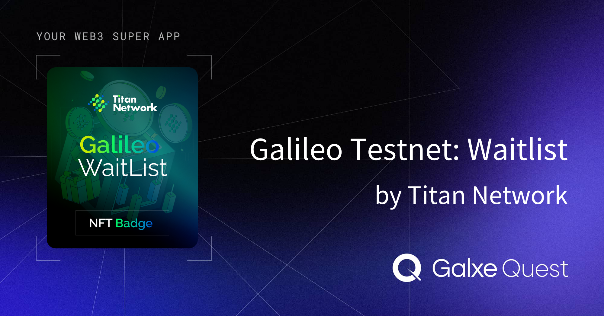 Galileo Testnet: Waitlist by Titan Network | Galxe Quest