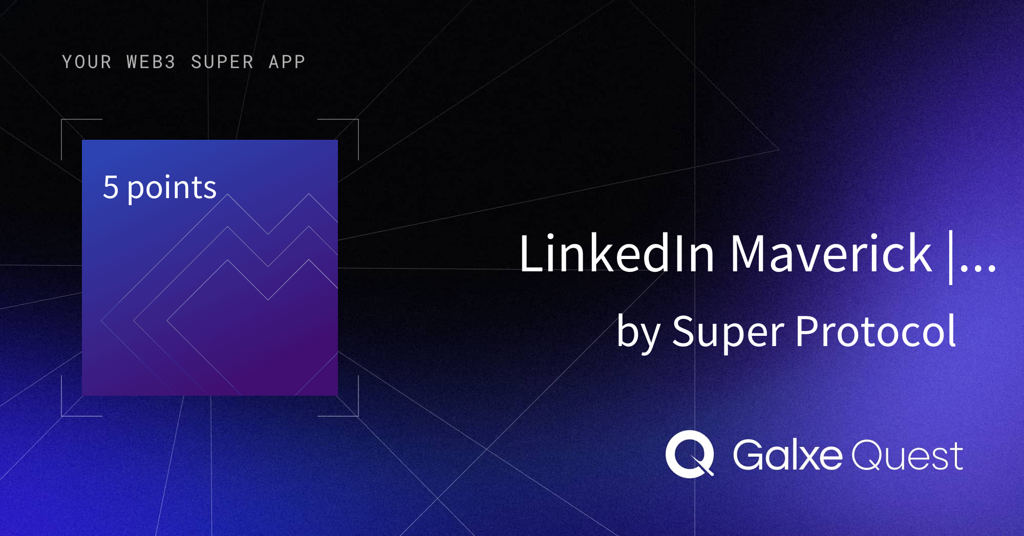 LinkedIn Maverick | LinkedIn | Super Protocol Loyalty Program by Super Protocol | Galxe Quest