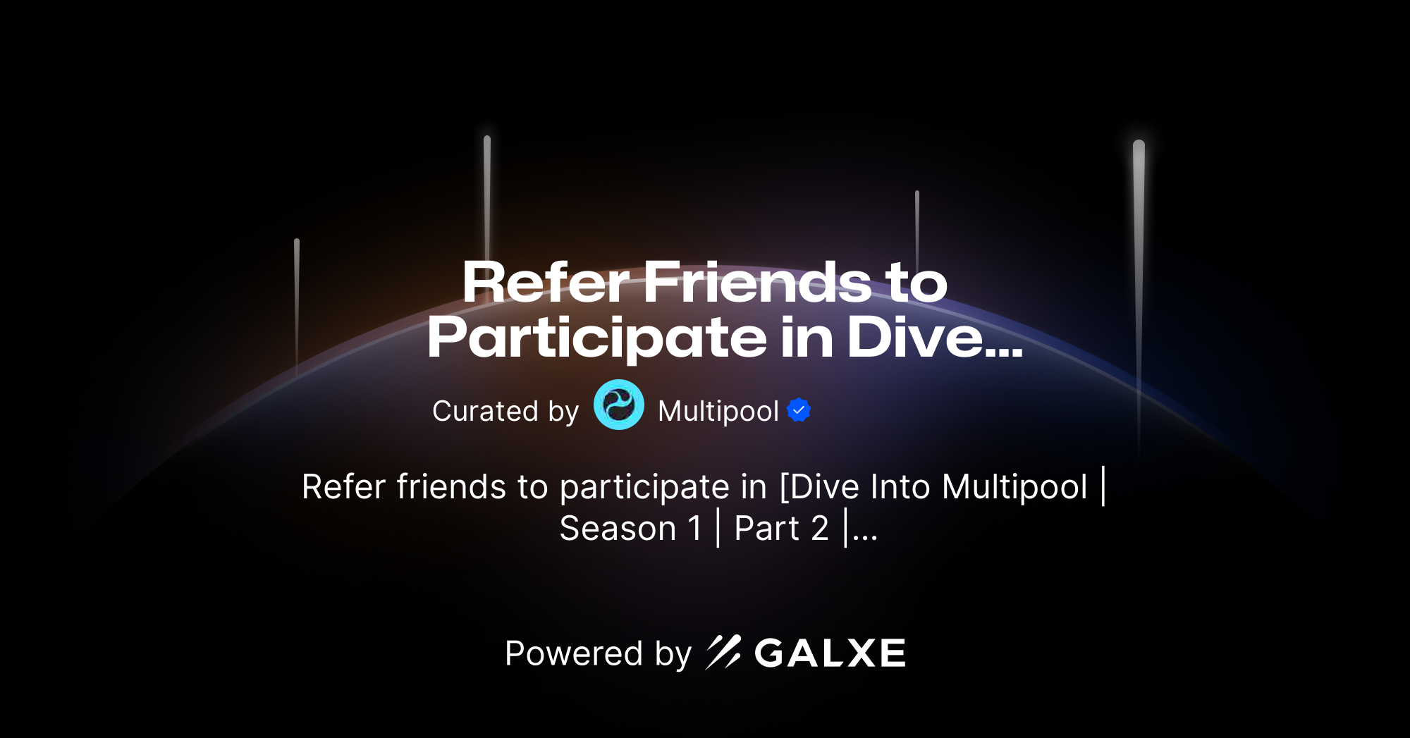 Refer Friends to Participate in Dive Into Multipool | Season 1 | Part 2 | Daily Credential | Galxe