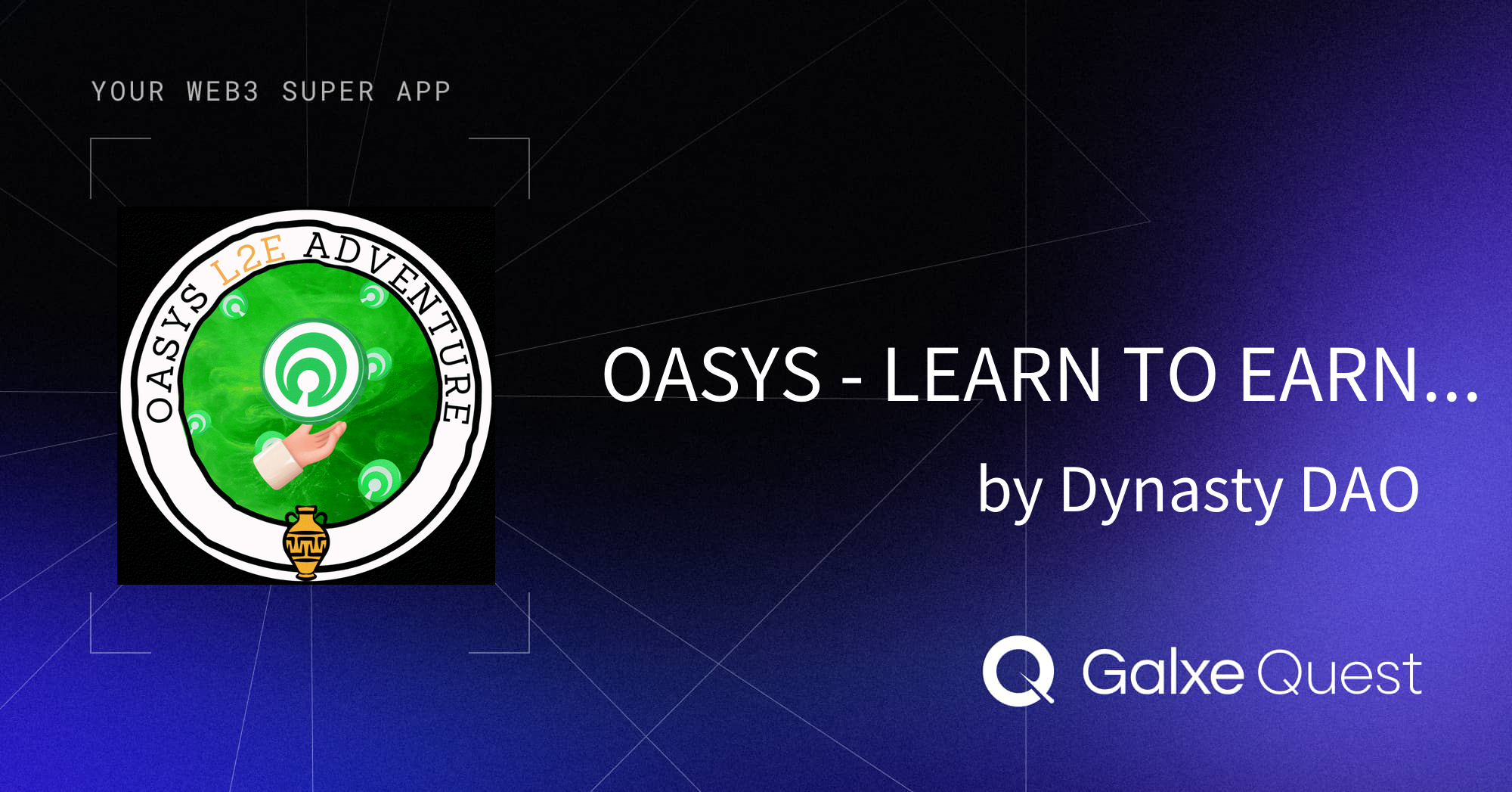 OASYS - LEARN TO EARN WEB3 NEXT OAT CAMPAIGN by Dynasty DAO | Galxe Quest