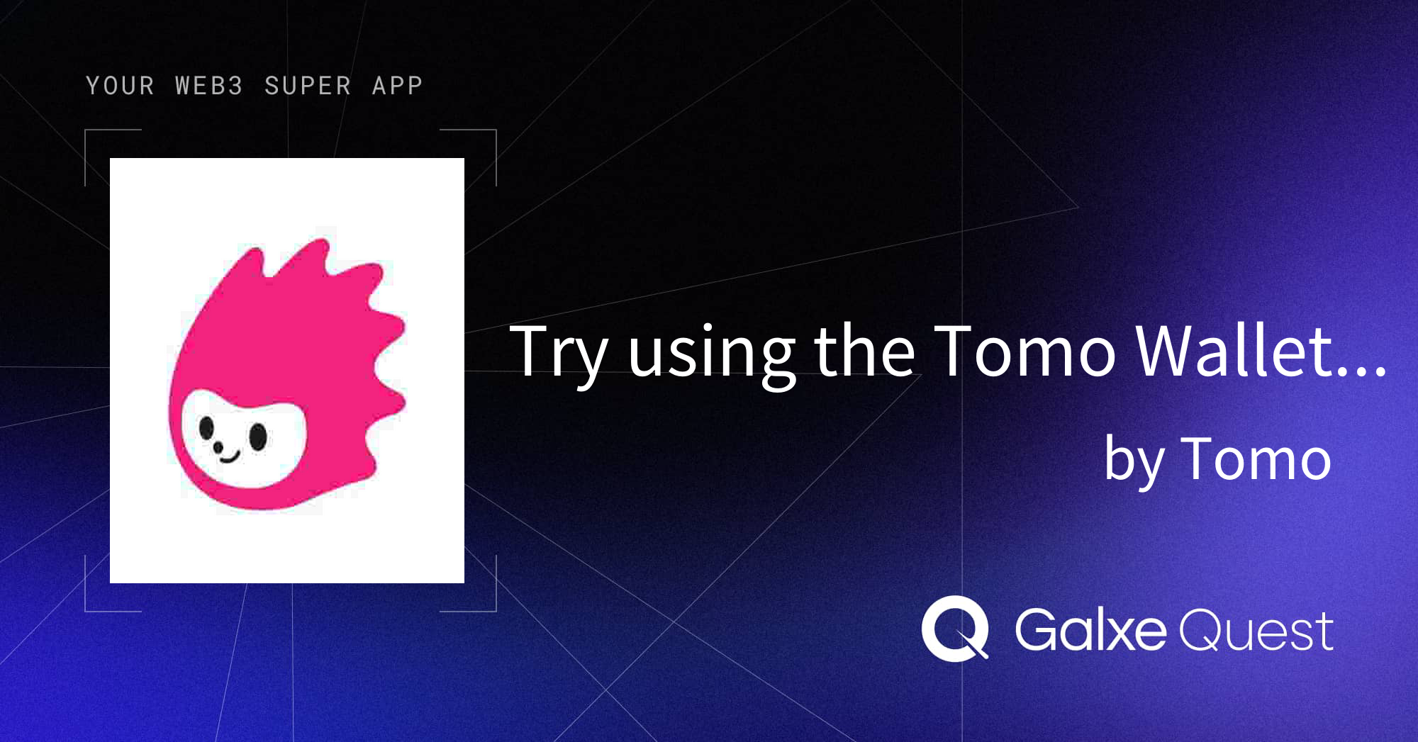 Try using the Tomo Wallet mini app - 600U by Tomo | Galxe Quest