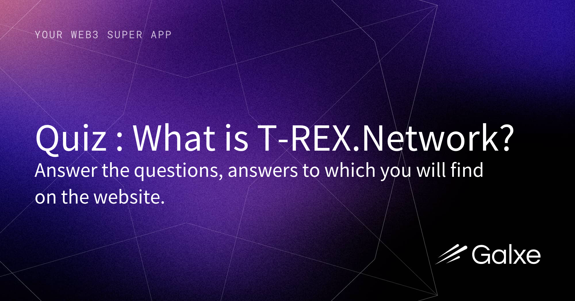 Quiz : What is T-REX.Network? Credential | Galxe