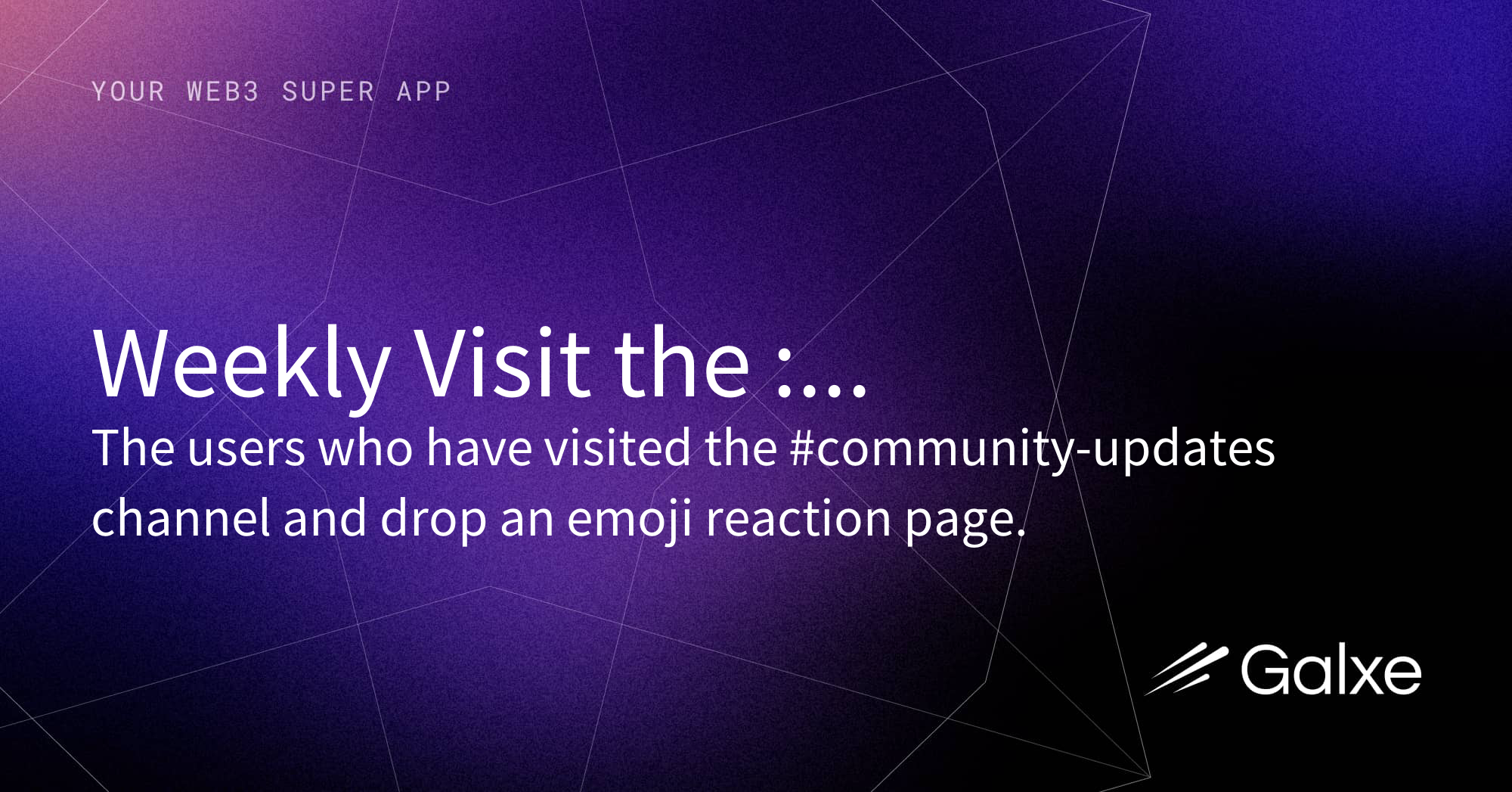 Weekly Visit the #community-updates channel and drop an emoji reaction ...