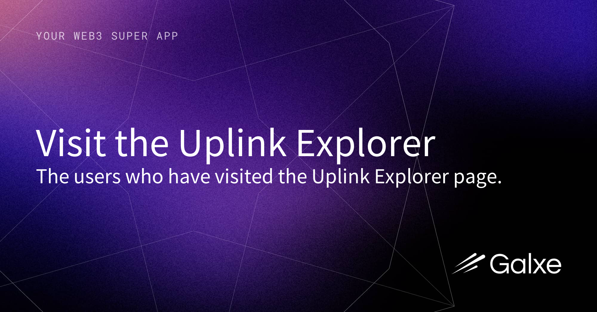 Visit the Uplink Explorer Credential | Galxe