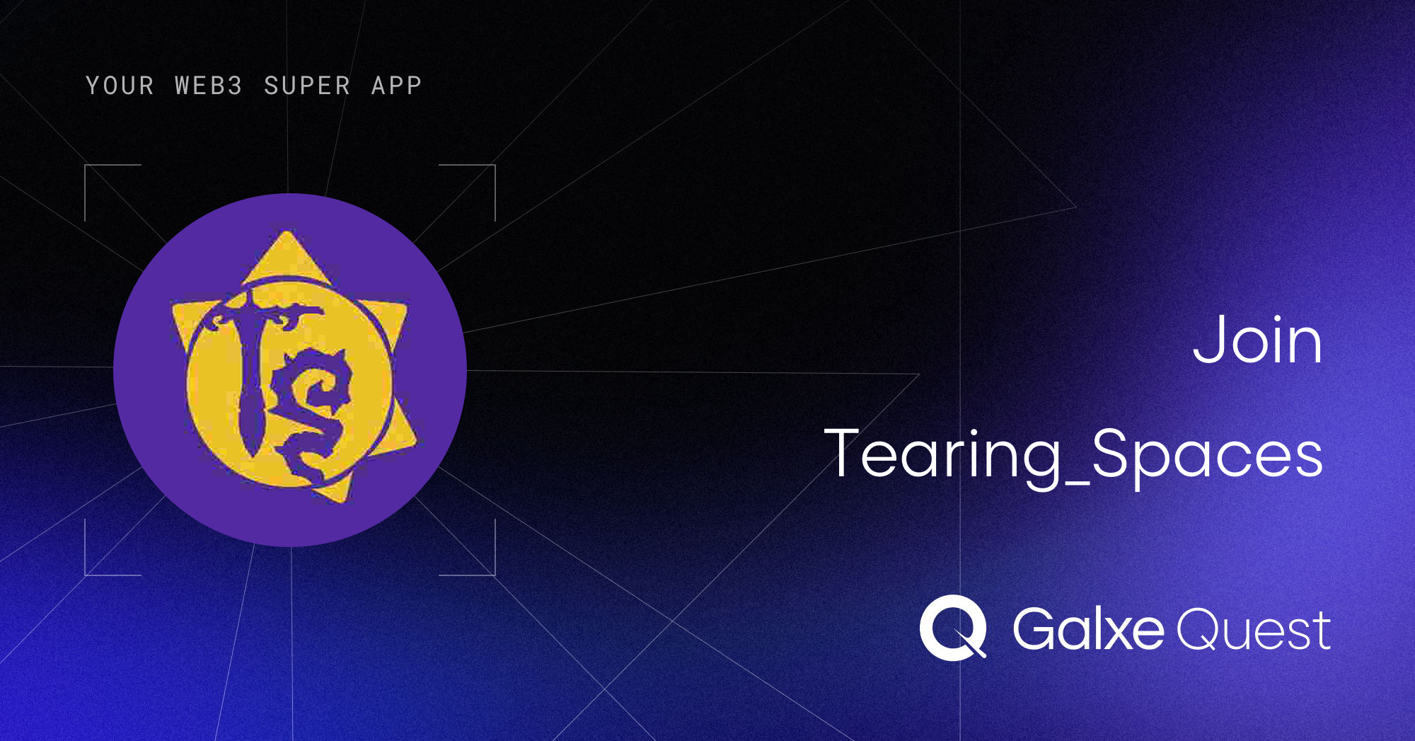 Join Tearing_Spaces on Galxe Quest