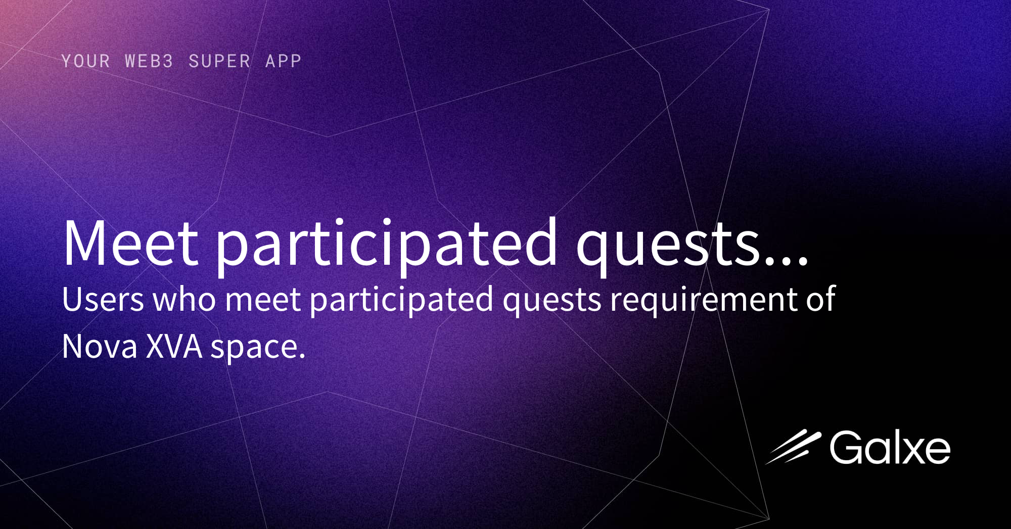 Meet participated quests requirement of Nova XVA space Credential | Galxe
