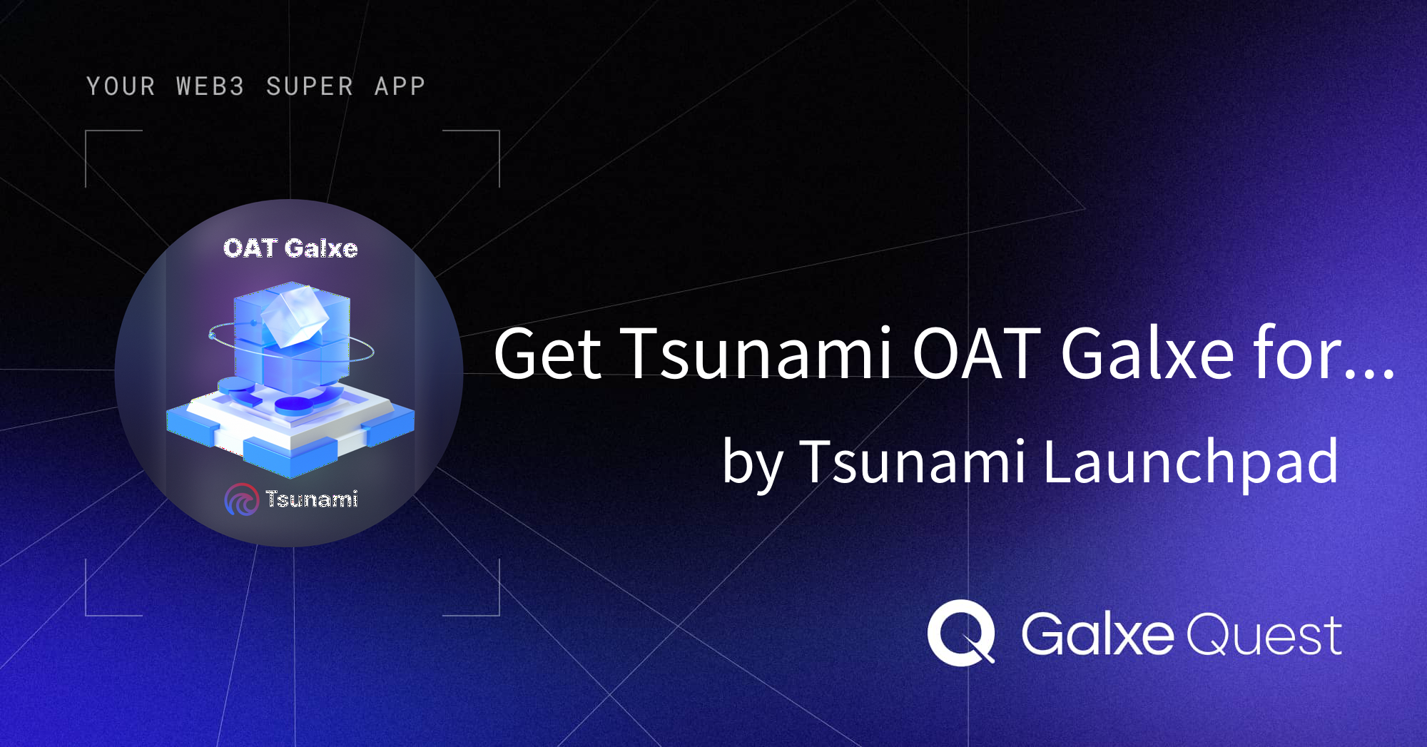 Get Tsunami OAT Galxe for Tsunami role on Discord by Tsunami Launchpad ...