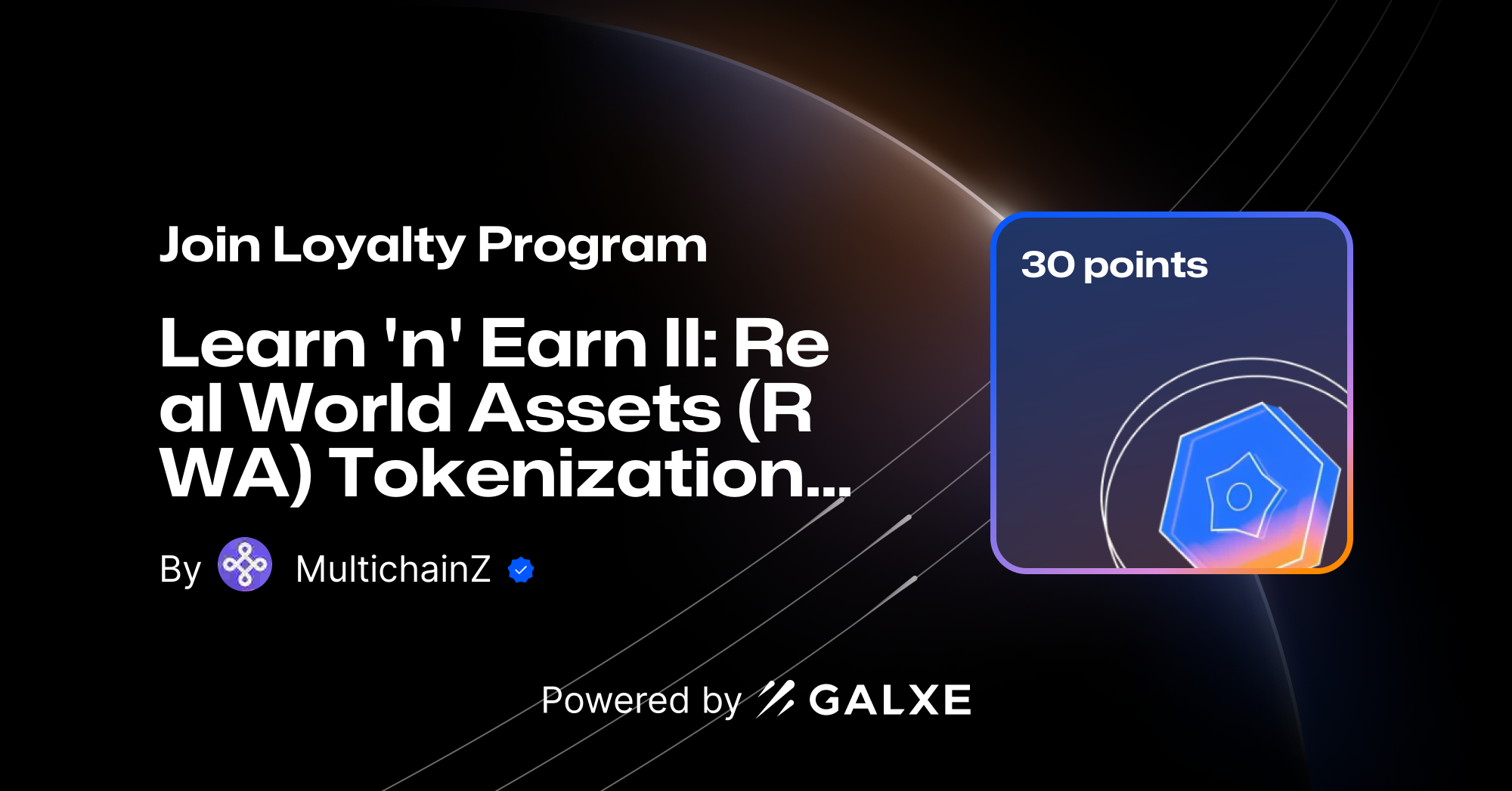 Learn 'n' Earn II: Real World Assets (RWA) Tokenization by MultichainZ | Galxe Quest