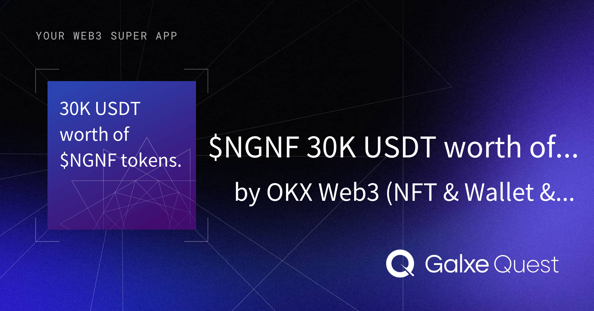 $NGNF 30K USDT worth of Rewards Campaign by OKX Web3 (NFT & Wallet & DeFi) | Galxe Quest